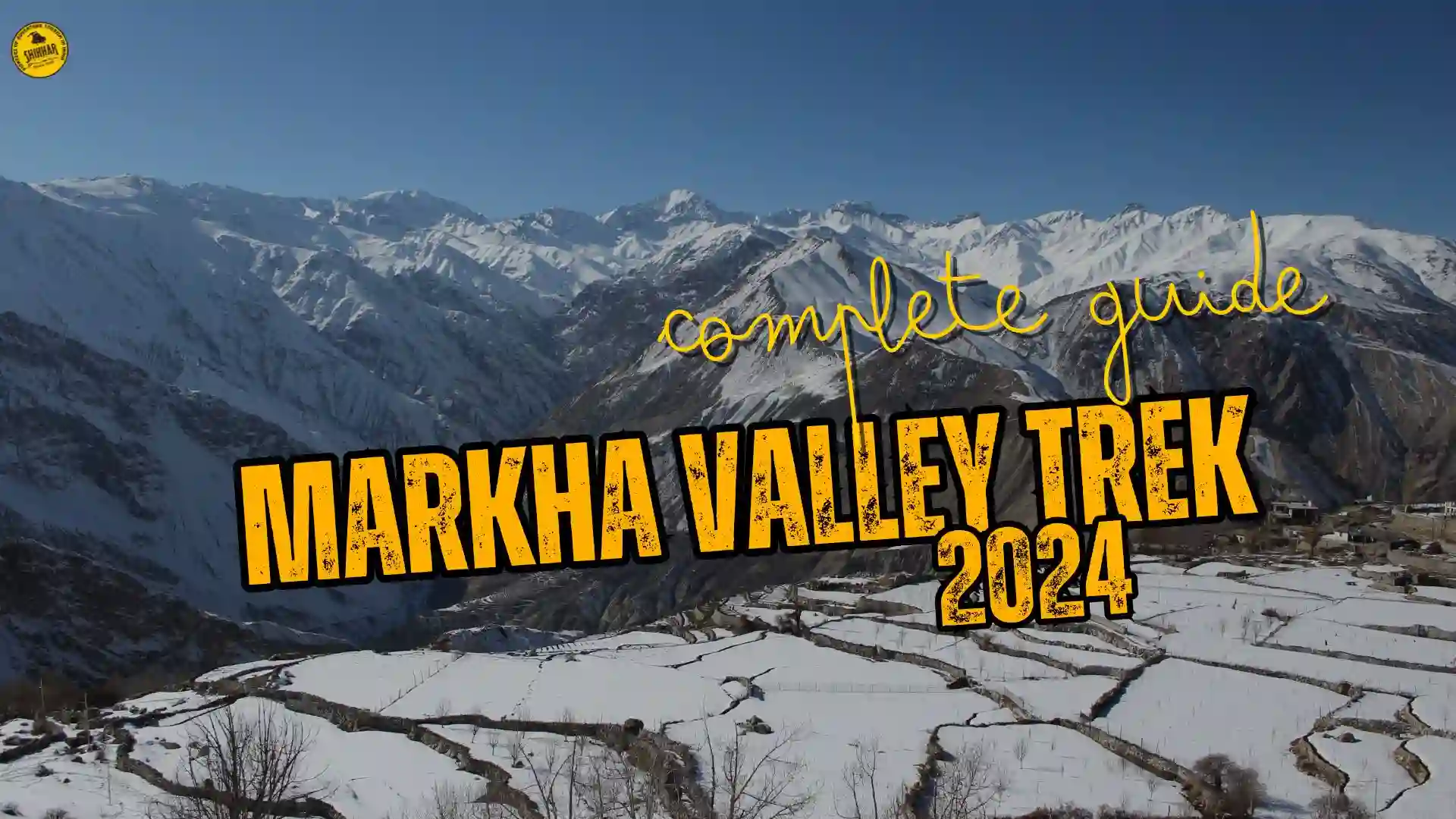 The Ultimate Markha Valley Trek Guide for 2024