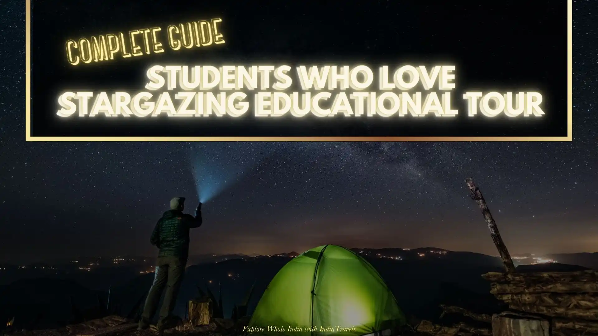 A Guide for Students Who Love Stargazing | Educational Tour