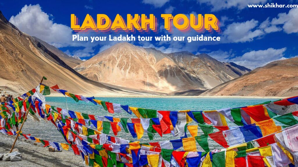 The Ultimate Guide to Planning Your Ladakh Adventure - Shikhar Blog